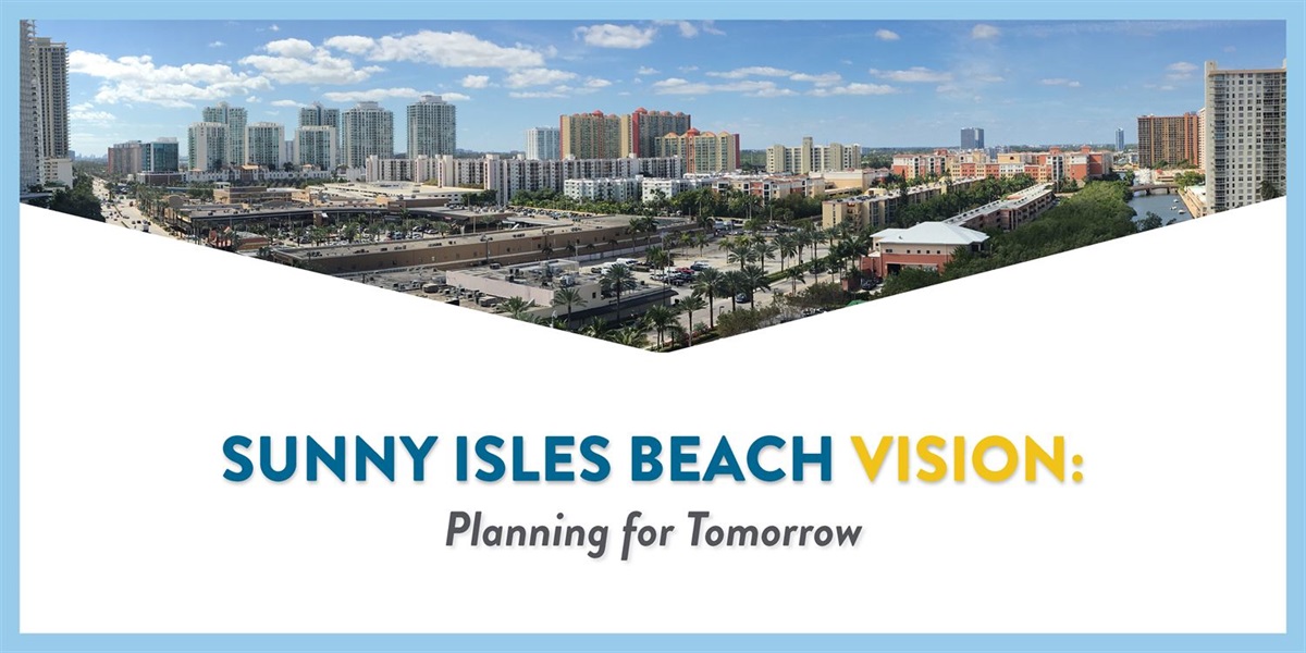 Sunny Isles Beach Vision: Planning for Tomorrow - Sunny Isles Beach, FL
